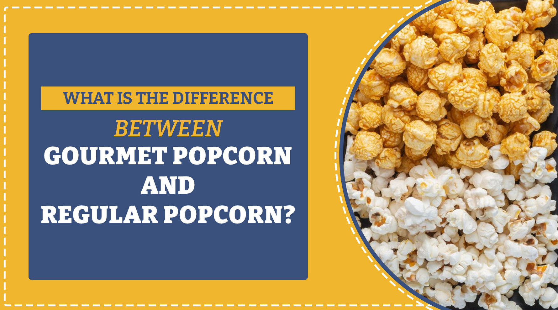 Gourmet Popcorn vs Regular Popcorn: Difference